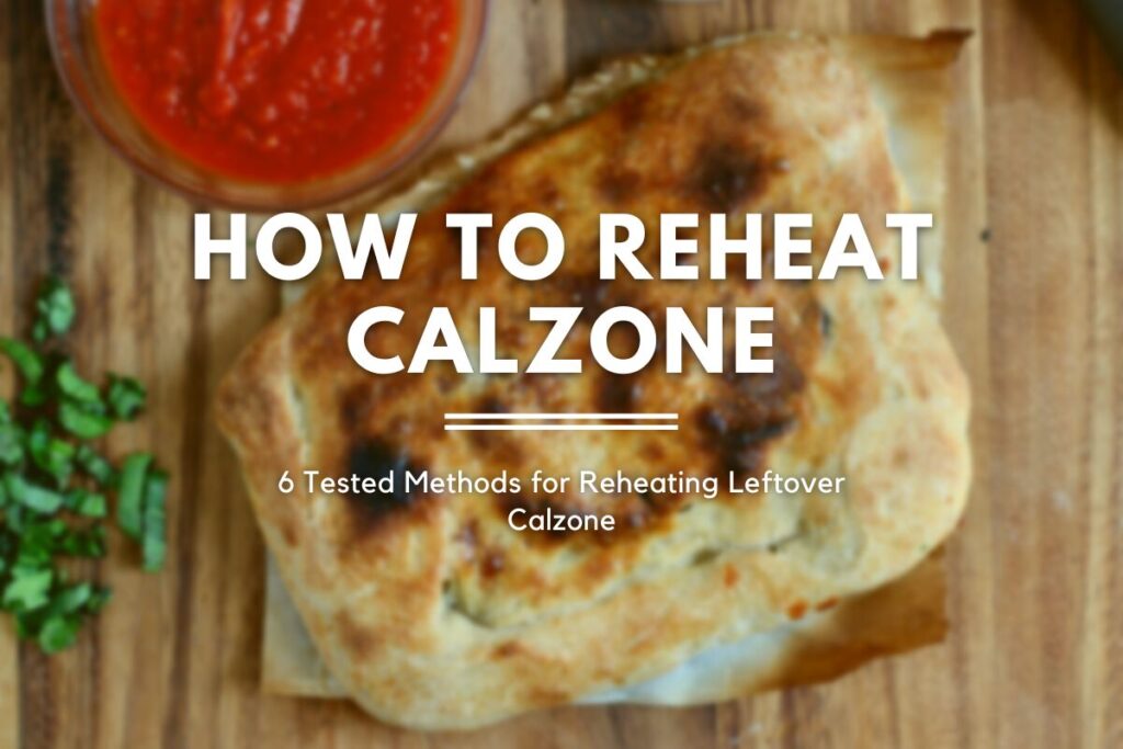 How to Reheat Calzone (6 Methods Tested) - Everyday Homemade